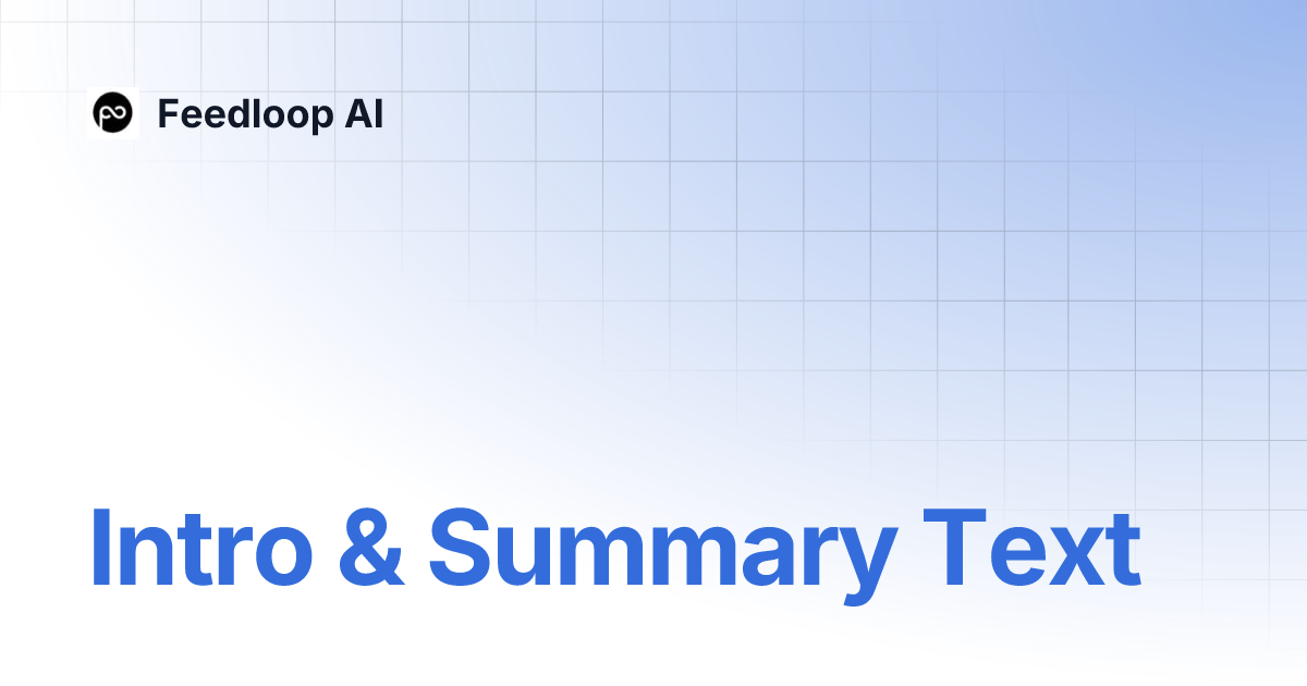 Intro & Summary Text | Feedloop AI