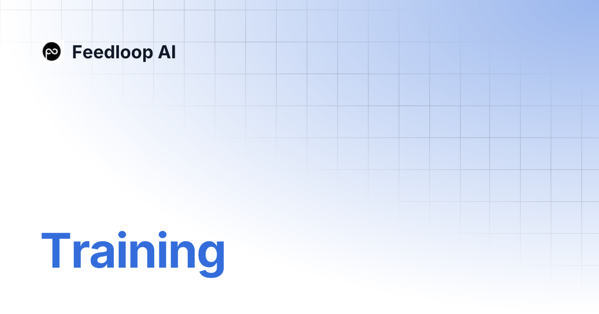 Training | Feedloop AI