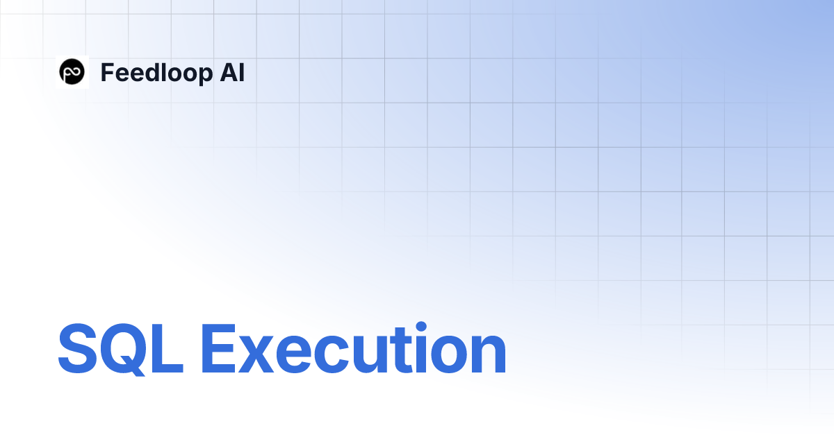 SQL Execution | Feedloop AI