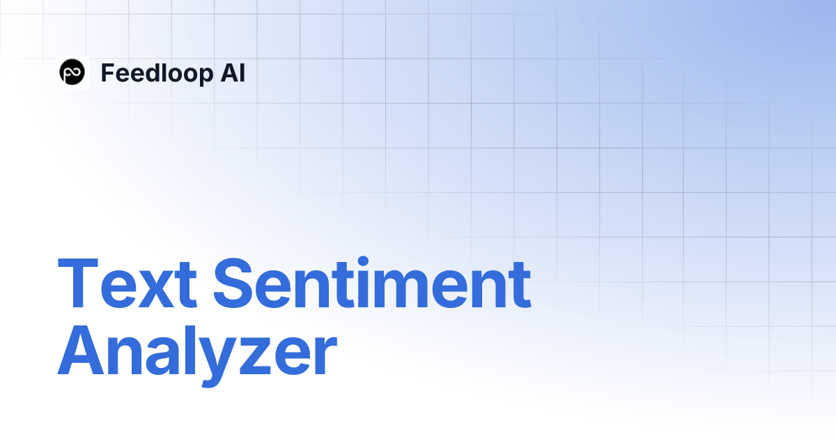 Text Sentiment Analyzer | Feedloop AI